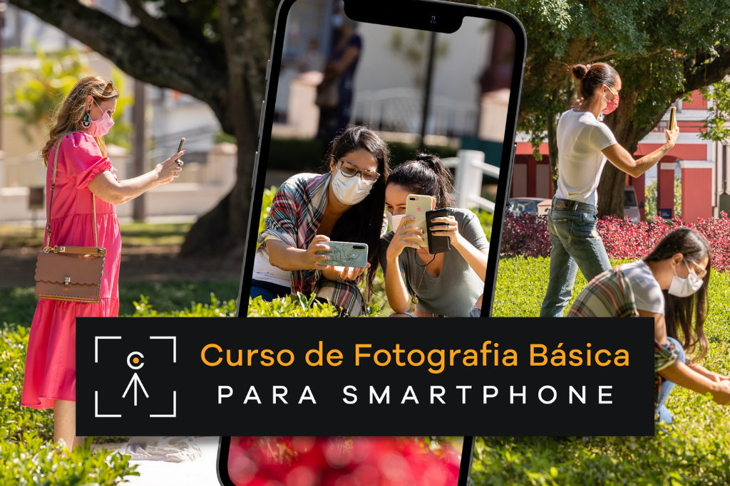 Curso de Fotografia Básica para Smartphone - Câmera Criativa Curso de Fotografia Básica para Smartphone - Câmera Criativa